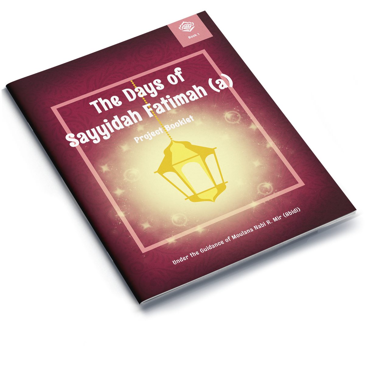 The Days of Sayyidah Fatimah | Project Booklet 1 – Al-Kisa Foundation The Days of Sayyidah Fatimah | Project Booklet 1 – Al-Kisa Foundation