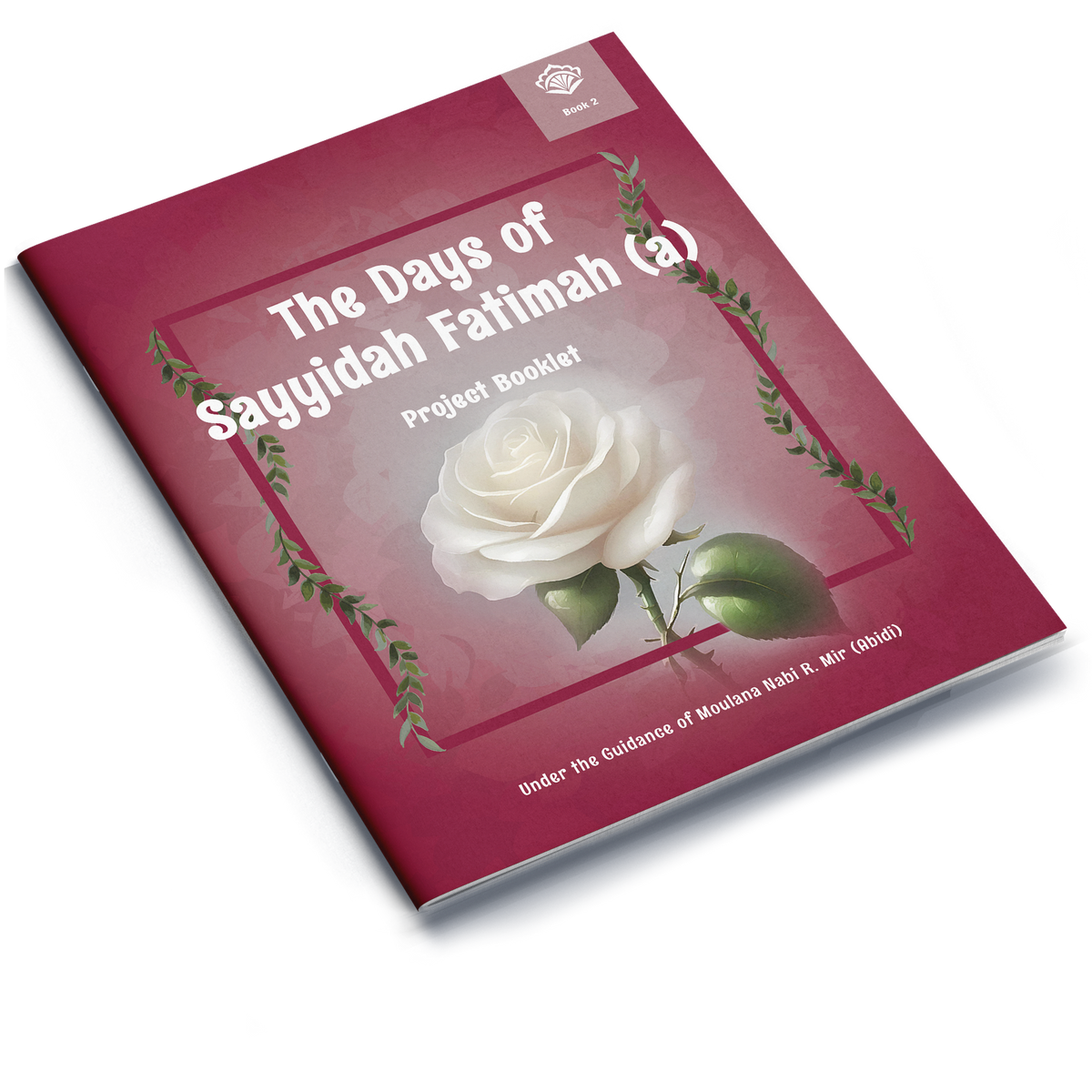 The Days of Sayyidah Fatimah | Project Booklet 2 – Al-Kisa Foundation The Days of Sayyidah Fatimah | Project Booklet 2 – Al-Kisa Foundation
