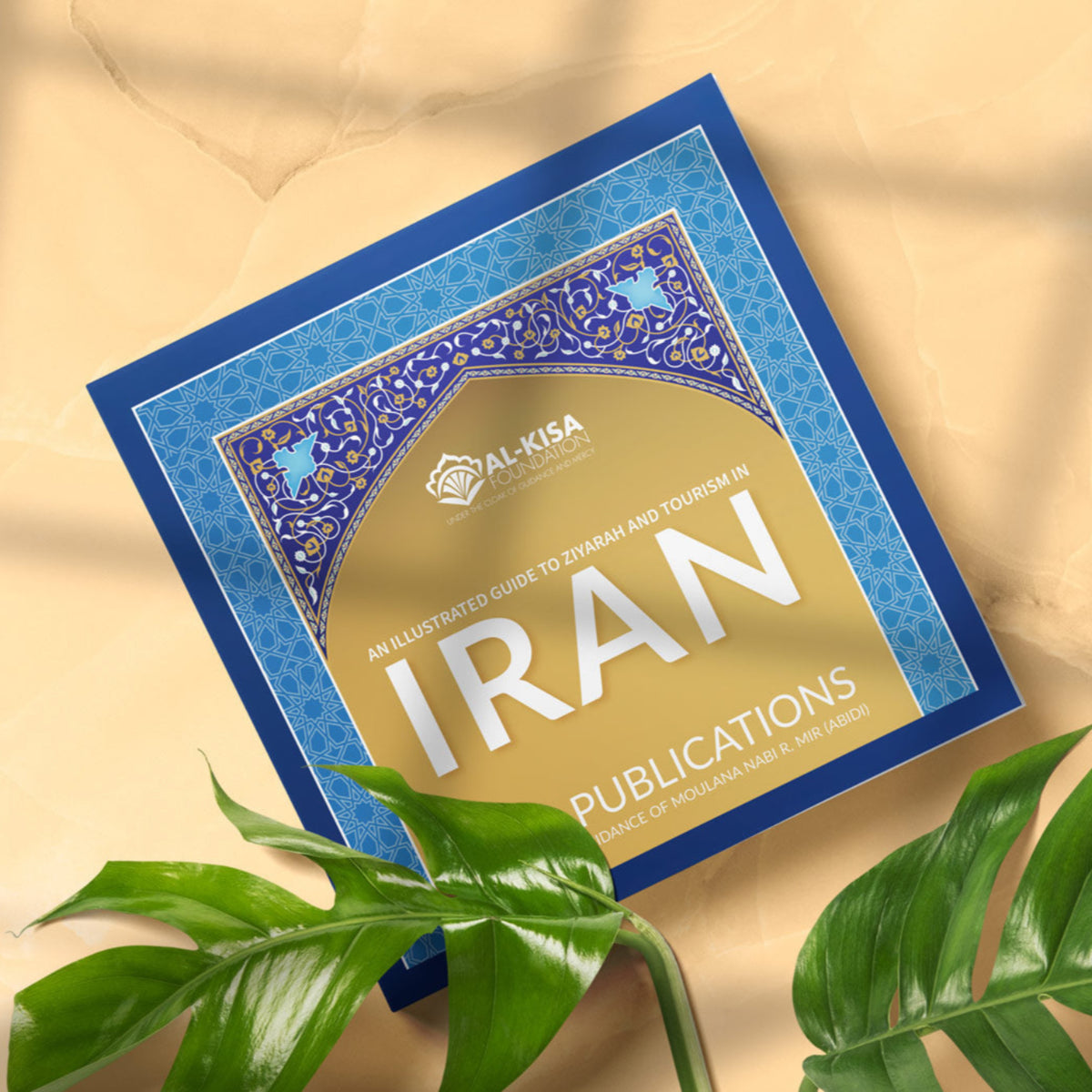 An Illustrated Guide to Ziyarah and Tourism in Iran – Al-Kisa Foundation